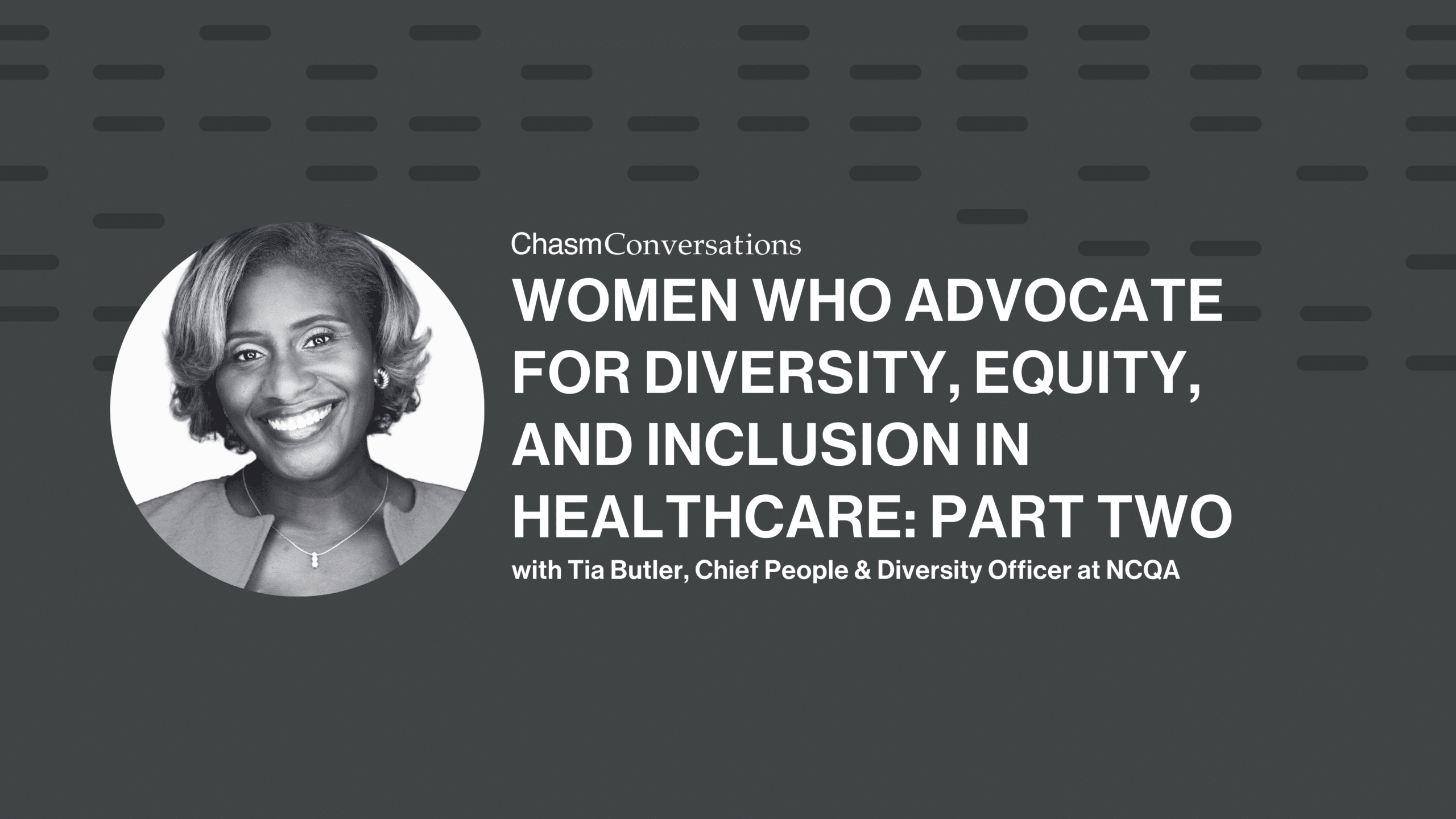 Women Supporting DEI in Healthcare: Part Two - Chasm Partners